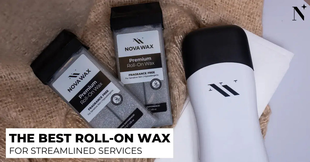 The Best Roll-On Wax for Streamlined Services – Nova Pro